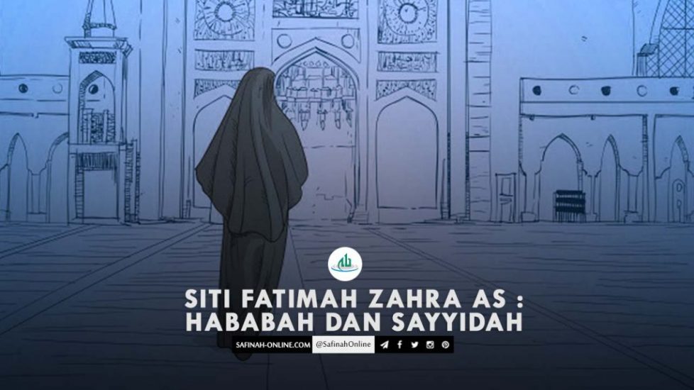 Siti Fatimah Zahra as : Hababah dan Sayyidah – Safinah Online