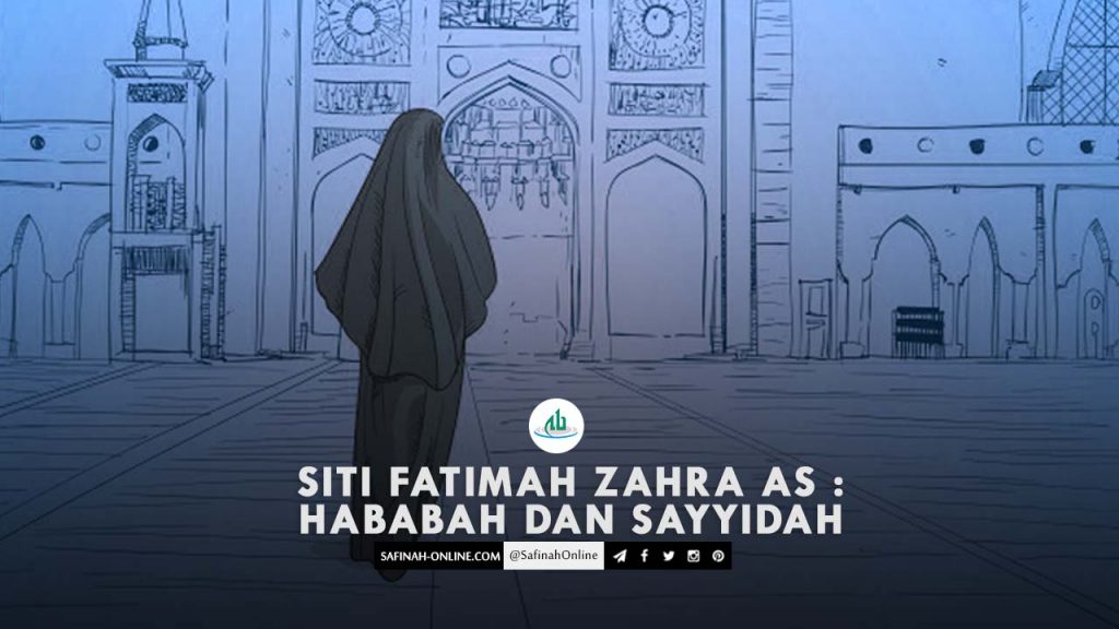 Siti Fatimah Zahra as : Hababah dan Sayyidah – Safinah Online