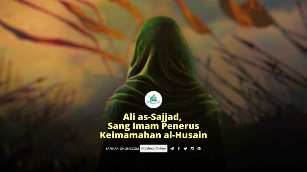 Ali as-Sajjad, Sang Imam Penerus Keimamahan al-Husain – Safinah Online